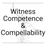 Competency of Witness (Ss. 118-121 and 133: Indian Evidence Act